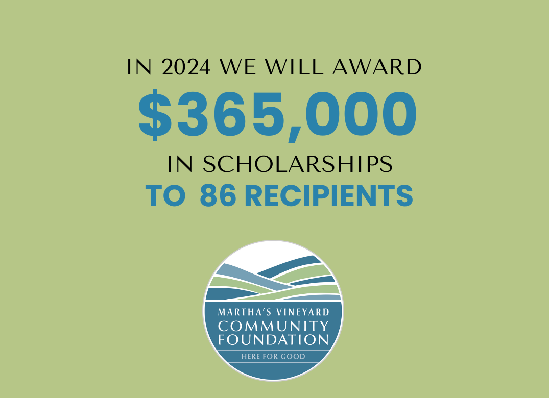 2024 Scholarship Awards Total $365,000 - Martha's Vineyard Community ...